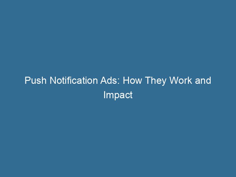 Push Notification Ads: How They Work And Impact Users - Froggy Ads