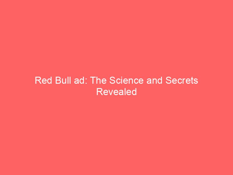 Red Bull Ad: The Science And Secrets Revealed - Froggy Ads