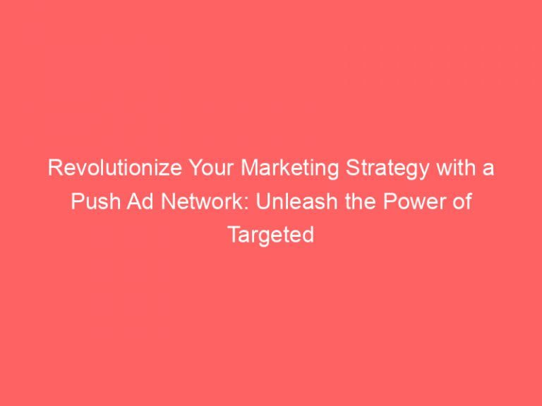 #1 Revolutionize Your Marketing Strategy With A Push Ad Network ...