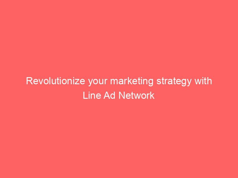 Best Revolutionize your marketing strategy with Line Ad
