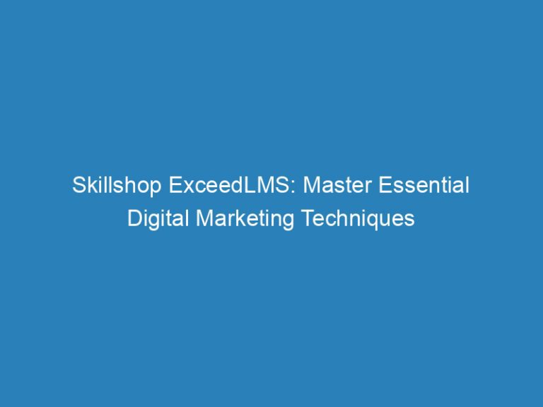 #1 Skillshop ExceedLMS: Master Essential Digital Marketing Techniques ...