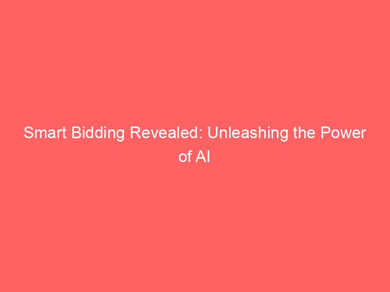 #1 Smart Bidding Revealed: Unleashing The Power Of AI - Free Tips ...