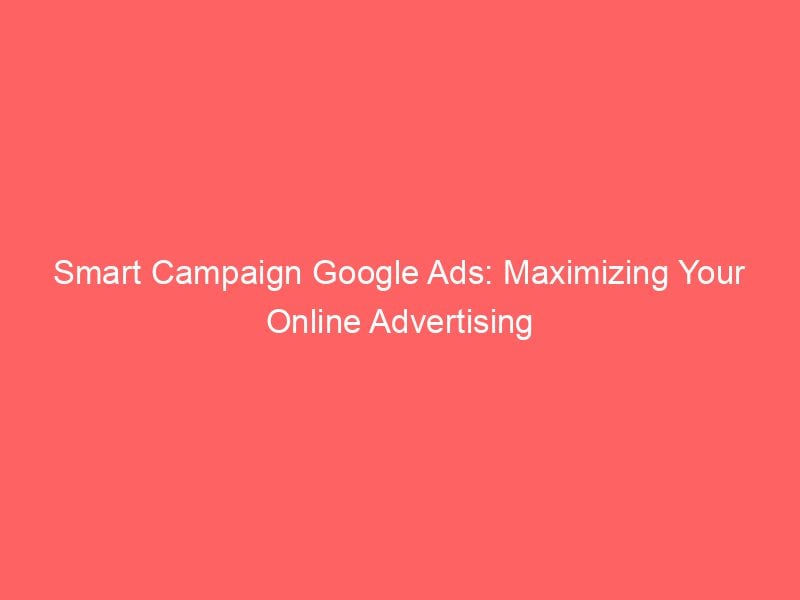 Smart Campaign Google Ads: Maximizing Your Online Advertising - Froggy Ads