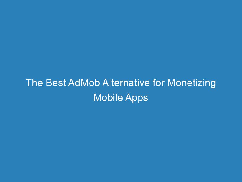 The Best AdMob Alternative For Monetizing Mobile Apps - Froggy Ads