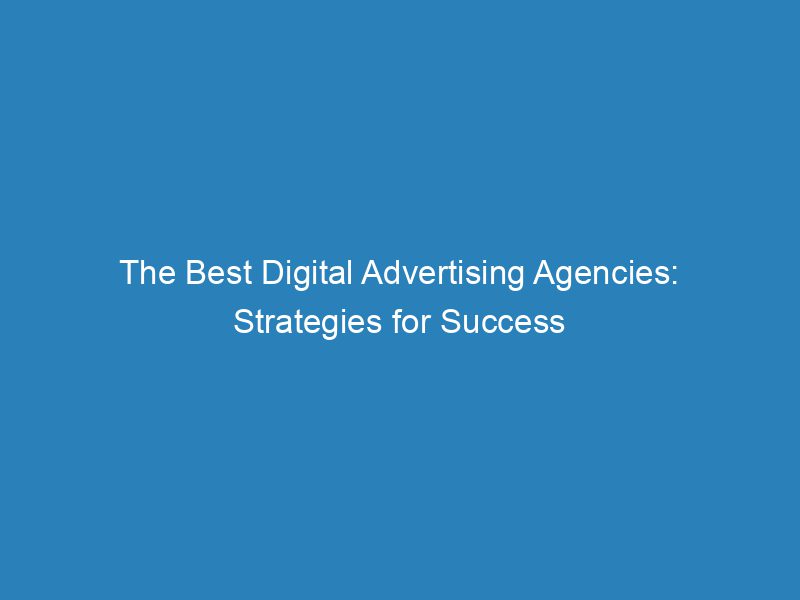 The Best Digital Advertising Agencies: Strategies For Success - FroggyAds