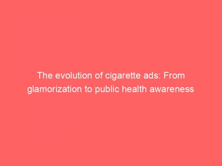 Best The evolution of cigarette ads: From glamorization to