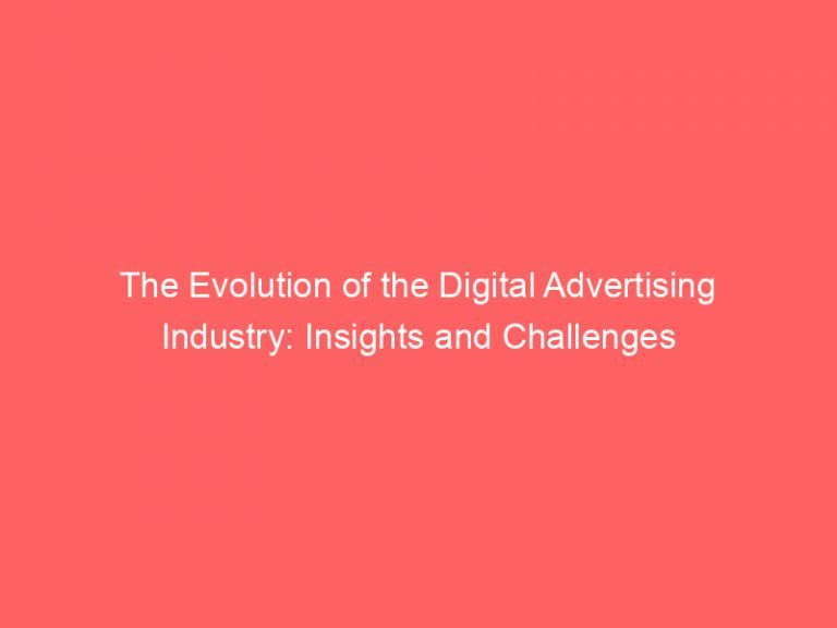 #1 The Evolution Of The Digital Advertising Industry: Insights And ...