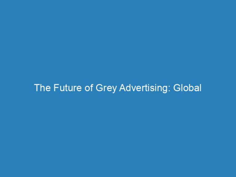 #1 The Future Of Grey Advertising: Global Perspectives Unveiled - Free ...