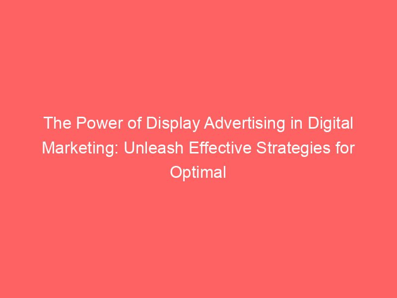 Best The Power of Display Advertising in Digital