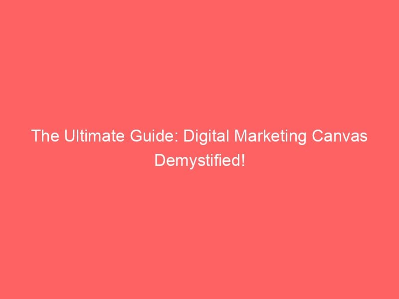 Best The Ultimate Guide: Digital Marketing Canvas
