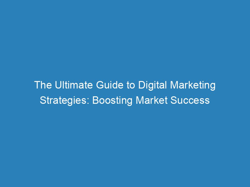 Best The Ultimate Guide to Digital Marketing Strategies