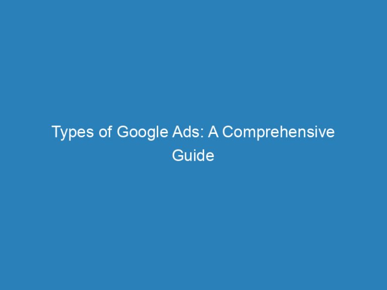 #1 Types Of Google Ads: A Comprehensive Guide - Free Tips & Proven Tricks