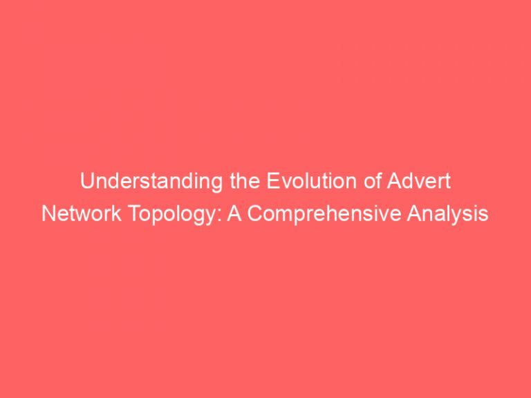 #1 Understanding The Evolution Of Advert Network Topology: A ...