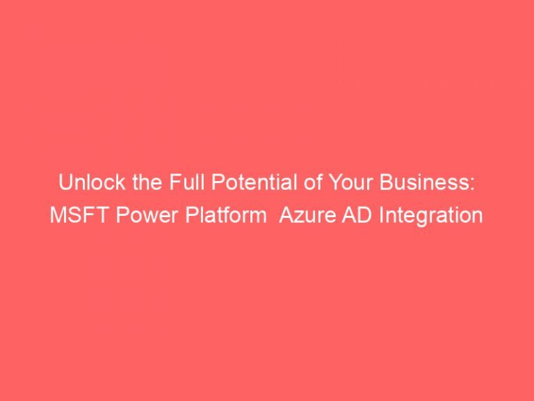 #1 Unlock The Full Potential Of Your Business: MSFT Power Platform ...