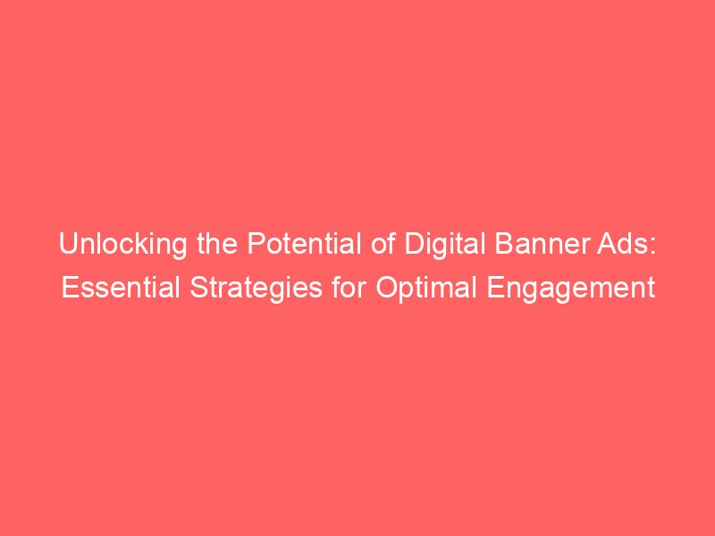 Best Unlocking the Potential of Digital Banner Ads