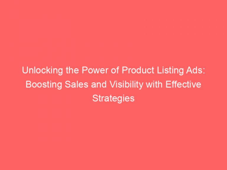 #1 Unlocking The Power Of Product Listing Ads: Boosting Sales And ...