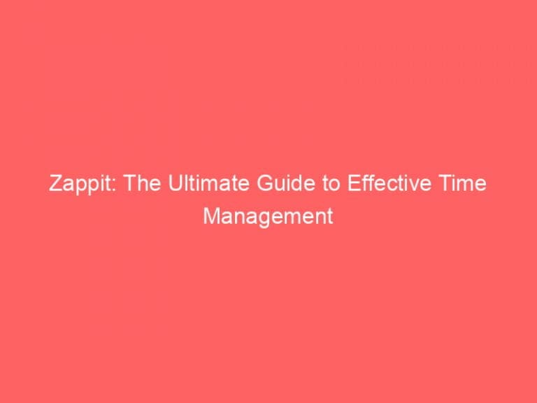 #1 Zappit: The Ultimate Guide To Effective Time Management - Free Tips & Proven Tricks