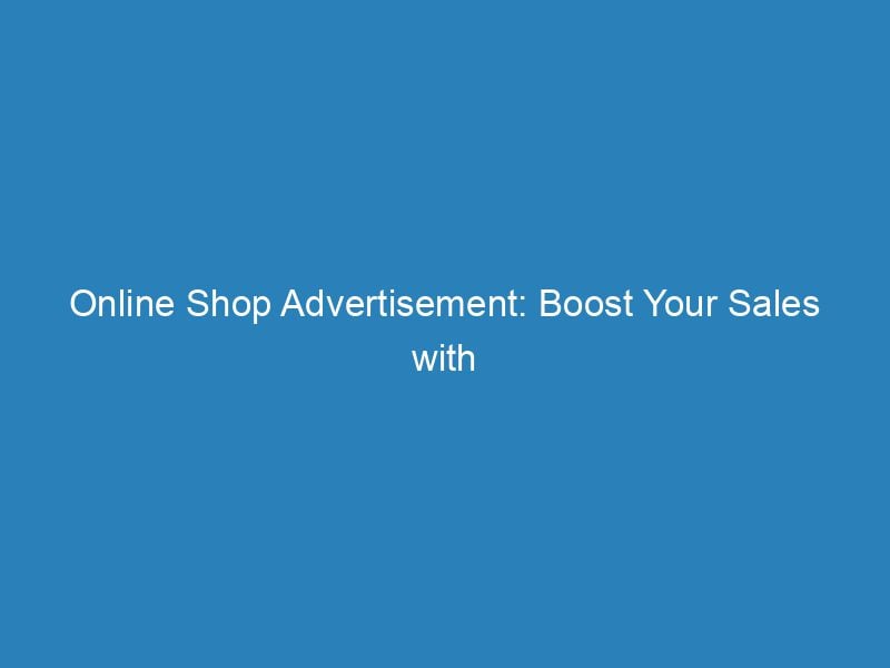 Best Online Shop Advertisement: Boost Your Sales with