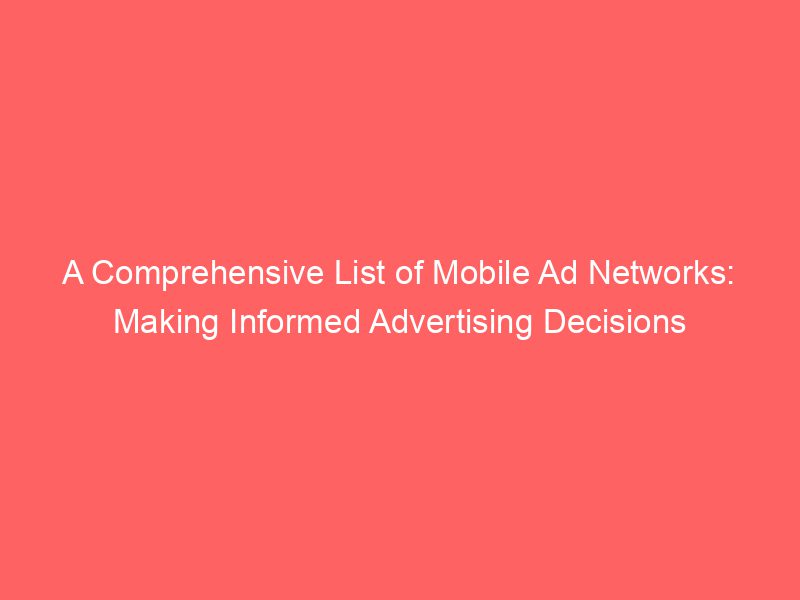 Best A Comprehensive List of Mobile Ad Networks: Making