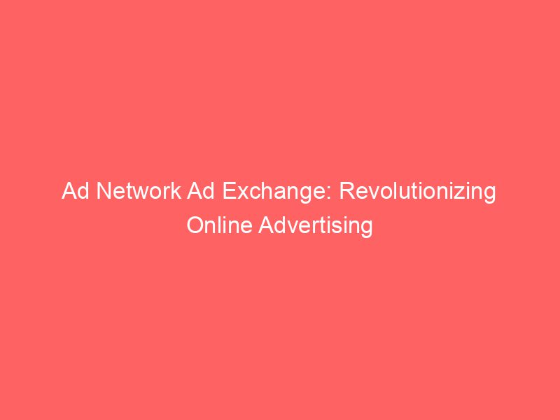#1 Ad Network Ad Exchange: Revolutionizing Online Advertising - Free Tips & Proven Tricks