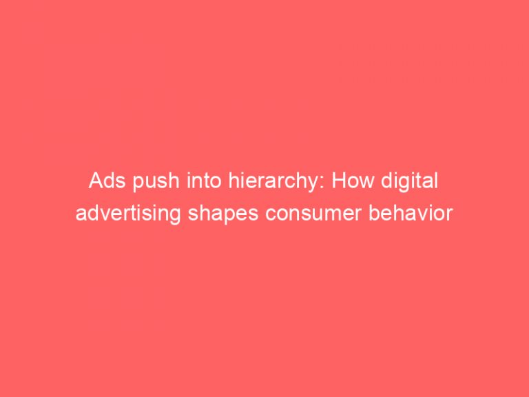 #1 Ads Push Into Hierarchy: How Digital Advertising Shapes Consumer ...