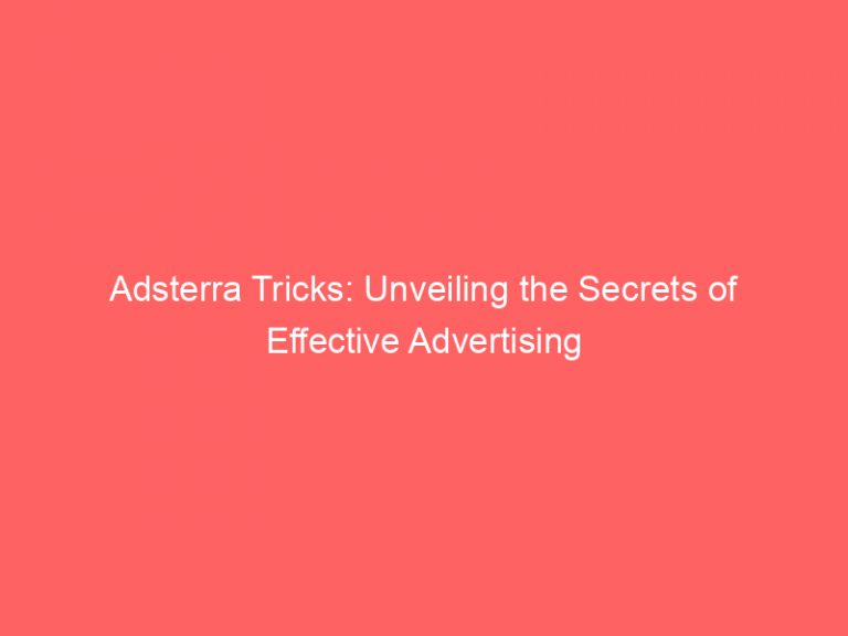 Best Adsterra Tricks: Unveiling the Secrets of Effective