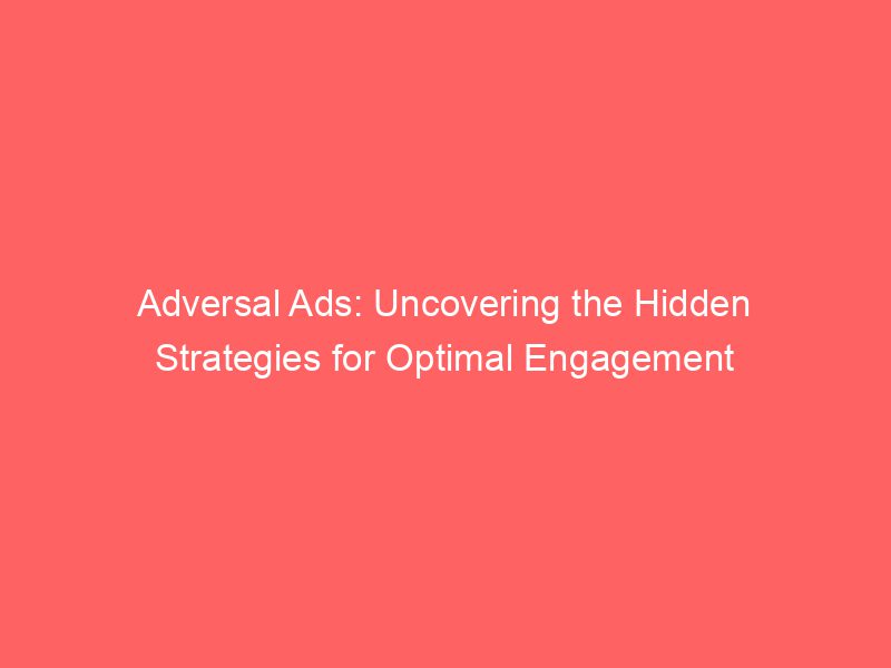 Best Adversal Ads: Uncovering the Hidden Strategies for