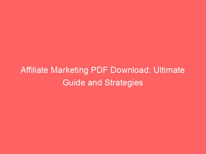 Affiliate Marketing PDF Download: Ultimate Guide And Strategies - FroggyAds