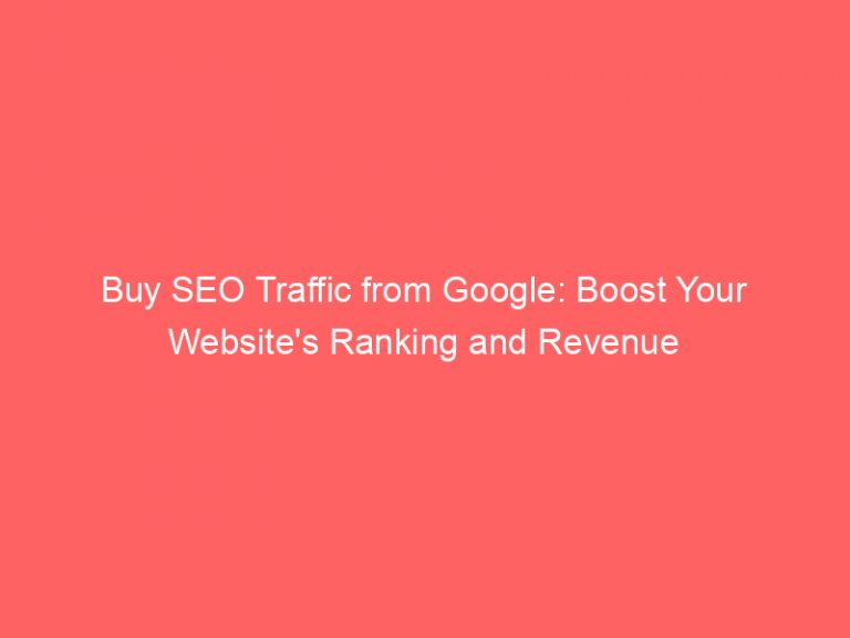#1 Buy SEO Traffic From Google: Boost Your Website's Ranking And ...