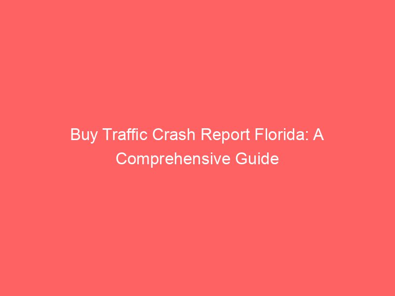 Best Buy Traffic Crash Report Florida: A Comprehensive