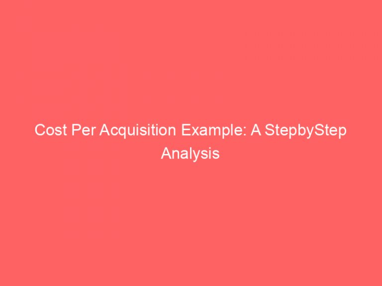 #1 Cost Per Acquisition Example: A StepbyStep Analysis - Free Tips ...