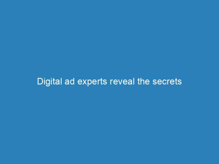 Best Digital ad experts reveal the secrets of success