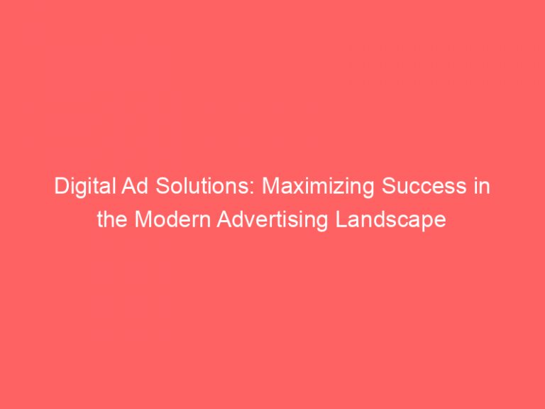 #1 Digital Ad Solutions: Maximizing Success In The Modern Advertising ...