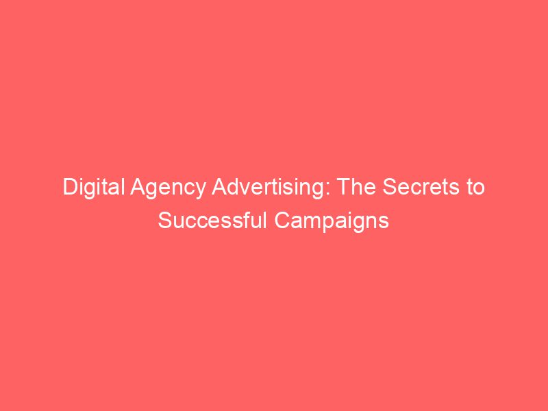 Digital Agency Advertising: The Secrets To Successful Campaigns - FroggyAds.com