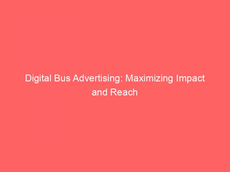 #1 Digital Bus Advertising: Maximizing Impact and Reach - Free Tips ...