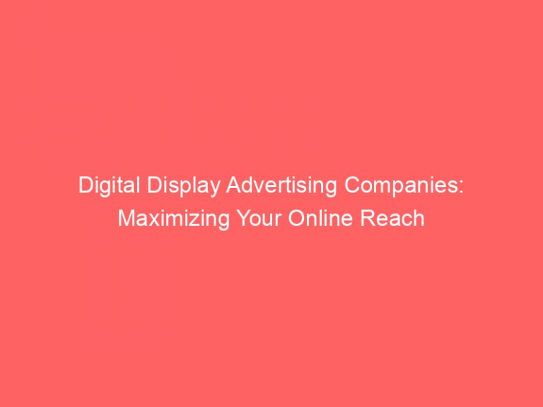 Digital Display Advertising Companies: Maximizing Your Online Reach ...