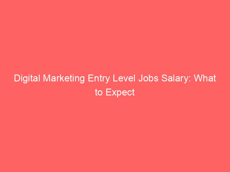 #1 Digital Marketing Entry Level Jobs Salary: What To Expect - Free ...