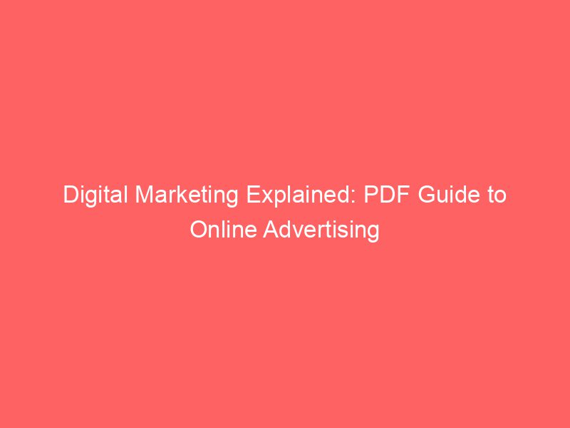 #1 Digital Marketing Explained: PDF Guide To Online Advertising - Free ...