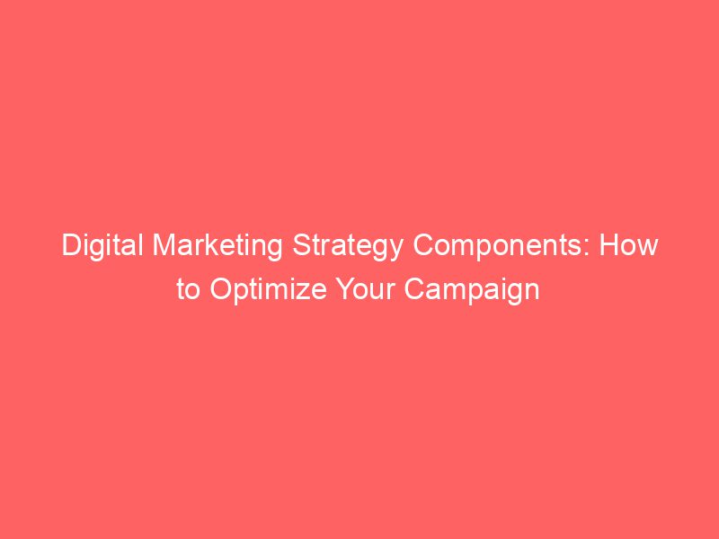 Best Digital Marketing Strategy Components: How to