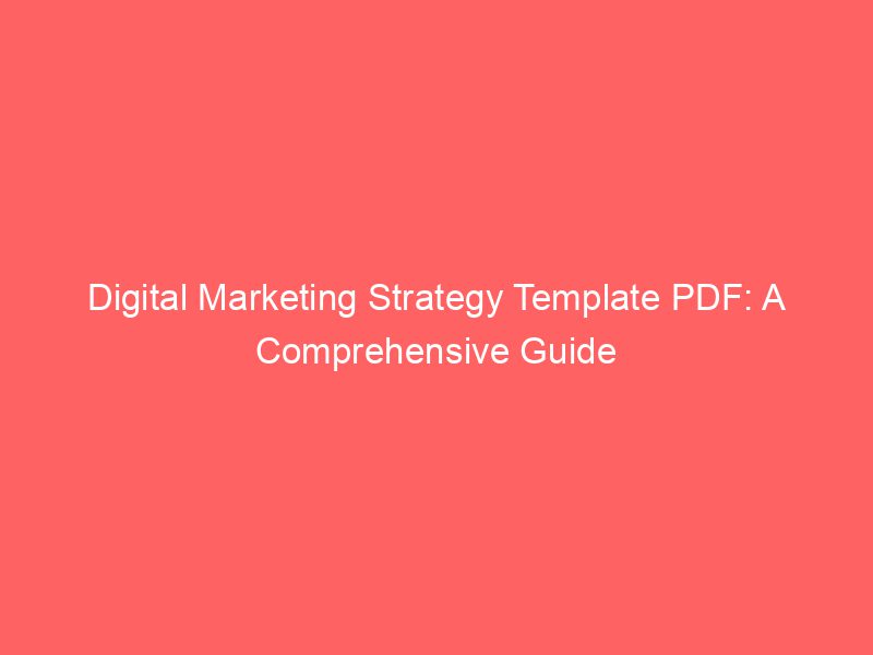Digital Marketing Strategy Template PDF: A Comprehensive Guide - FroggyAds