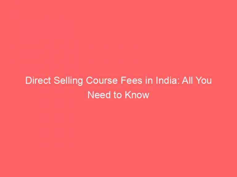 Best Direct Selling Course Fees in India: All You Need to