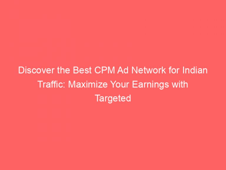 Best Discover the Best CPM Ad Network for Indian Traffic