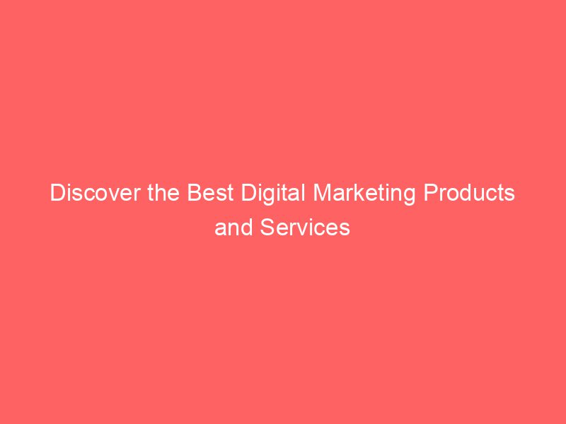 #1 Discover The Best Digital Marketing Products And Services - Free ...