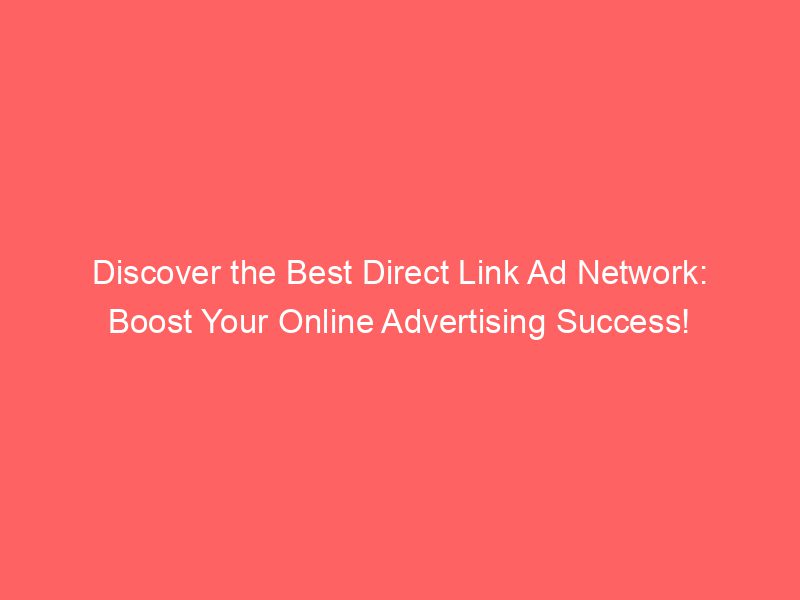 #1 Discover The Best Direct Link Ad Network: Boost Your Online ...