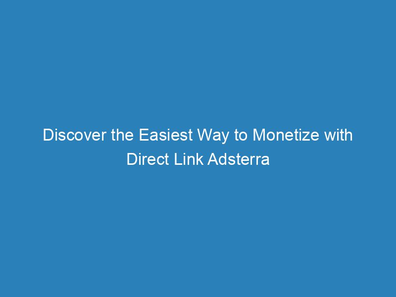 Discover The Easiest Way To Monetize With Direct Link Adsterra - FroggyAds