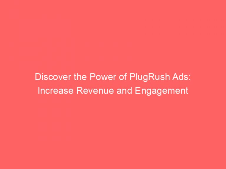 #1 Discover The Power Of PlugRush Ads: Increase Revenue And Engagement - Free Tips & Proven Tricks