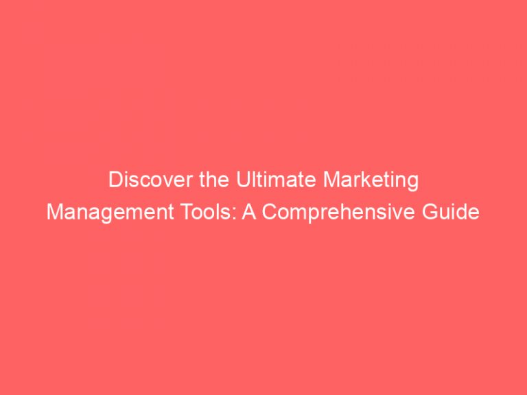 Best Discover the Ultimate Marketing Management Tools: A