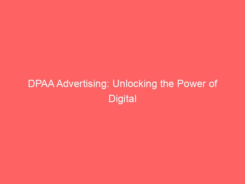 #1 DPAA Advertising: Unlocking The Power Of Digital OutofHome - Free Tips & Proven Tricks