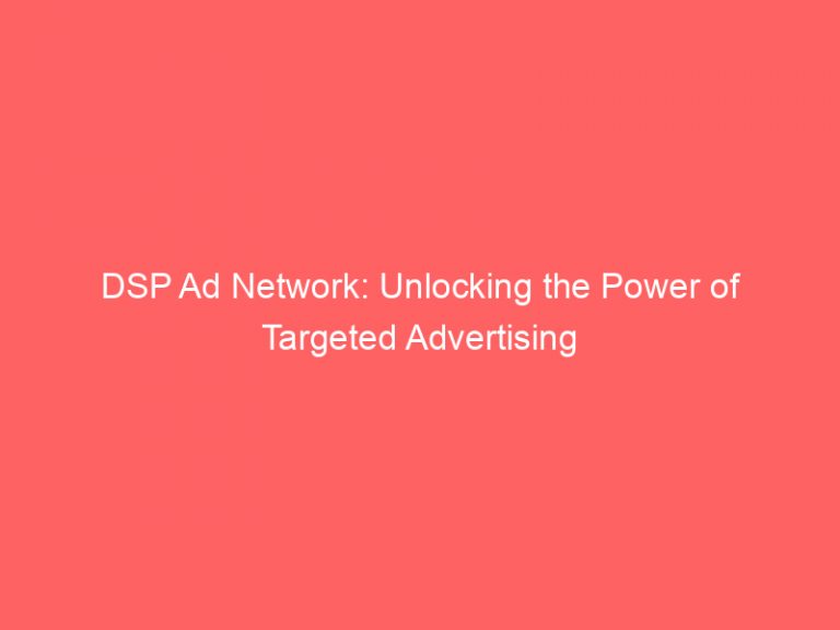 #1 DSP Ad Network: Unlocking The Power Of Targeted Advertising - Free Tips & Proven Tricks