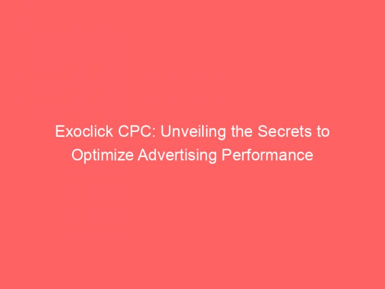 #1 Exoclick CPC: Unveiling The Secrets To Optimize Advertising ...